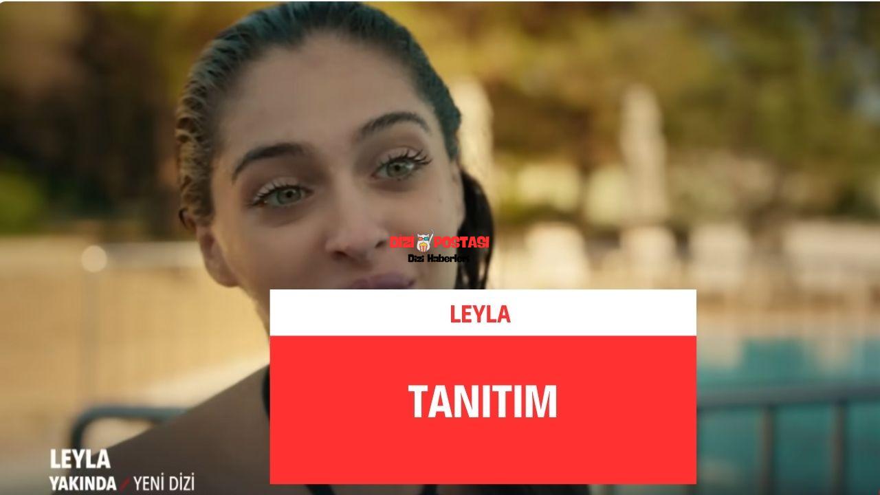 Now’un Yeni Dizisi ‘Leyla’dan İlk Tanıtım Geldi! - Dizi Postası